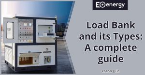 A complete Guide To Load Bank: It's Type And Applications
