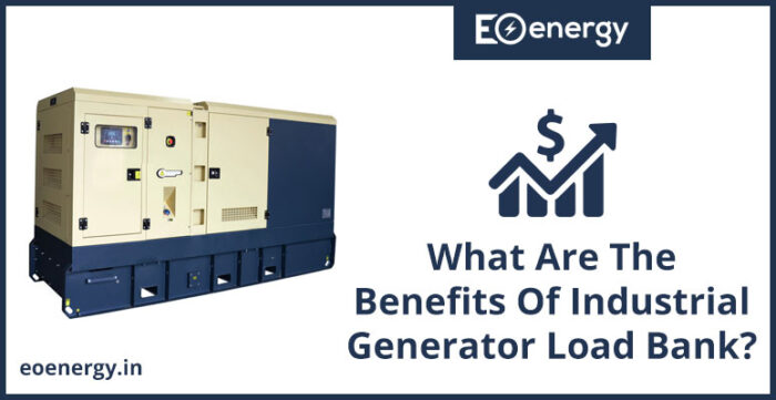 What Are The Benefits Of Industrial Generator Load Bank..