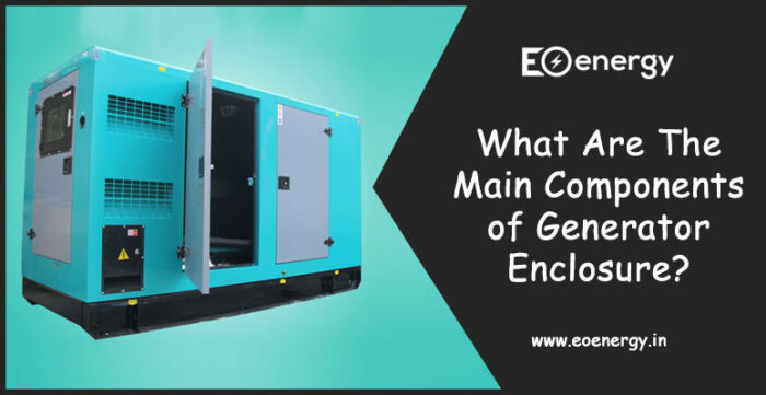 Components Of Generator Enclosure- Types & Feature